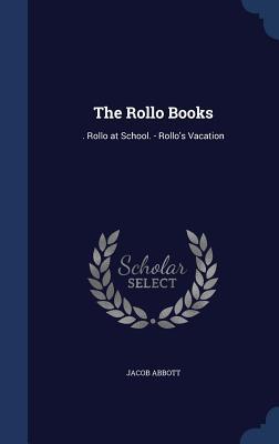 Rollo at School & Rollo's Vacation by Jacob Abbott | Goodreads