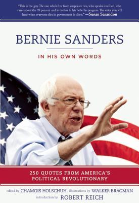 Bernie Sanders: In His Own Words: 250 Quotes from America's Political ...