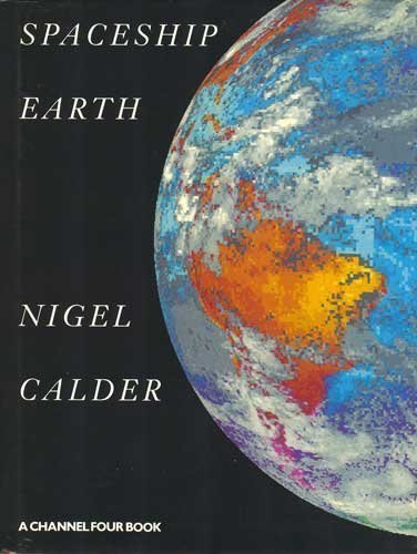 Spaceship earth by Nigel Calder | Goodreads