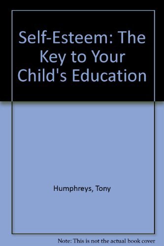 Self-esteem: The Key to Your Child's Education by Tony Humphreys ...