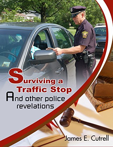 Surviving a Traffic Stop: and other Police Revelations by James Cutrell ...