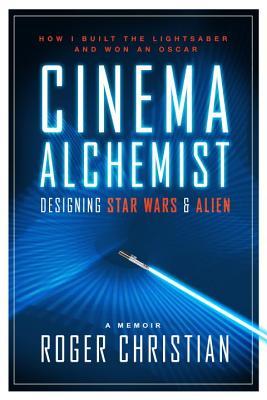 Cinema Alchemist: Designing Star Wars and Alien by Roger Christian ...