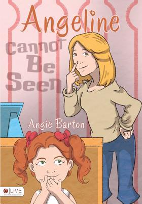 Angeline Cannot Be Seen by Angie Barton | Goodreads
