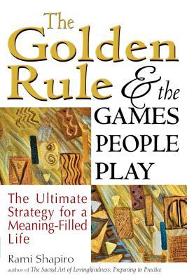 The Golden Rule and the Games People Play: The Ultimate Strategy for a ...