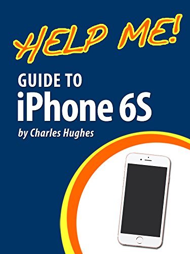 Help Me! Guide to iPhone 6S: Step-by-Step User Guide for the iPhone 6S ...
