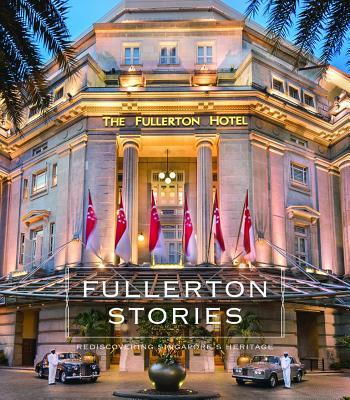 Fullerton Stories : Rediscovering Singapore's Heritage by Annette Tan ...