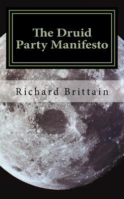 The Druid Party Manifesto by Richard Brittain | Goodreads