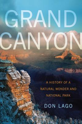 Grand Canyon: A History of a Natural Wonder and National Park by Don ...