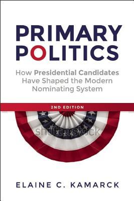 Primary Politics: Everything You Need to Know about How America ...