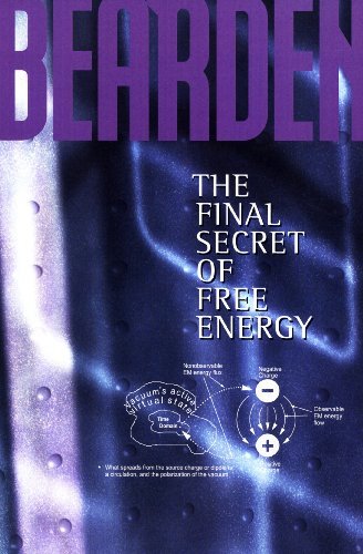 The Final Secret of Free Energy by T. E. Bearden (1993) Paperback by ...