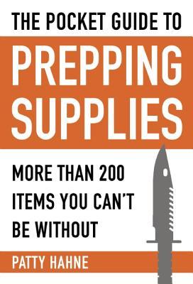 The Pocket Guide to Prepping Supplies: More Than 200 Items You Can?t Be ...