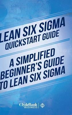 Lean Six Sigma Quickstart Guide by ClydeBank Business | Goodreads