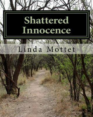 Shattered Innocence: The Violent Dream by Linda Kay Mottet | Goodreads