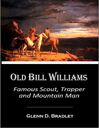Old Bill Williams Old Bill Williams : Mountain Man By Alpheus H.