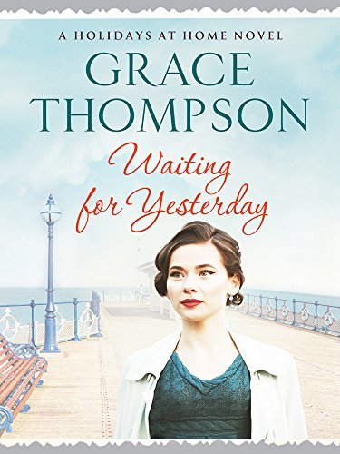 Waiting for Yesterday (A Holidays at Home Saga #3) by Grace Thompson ...