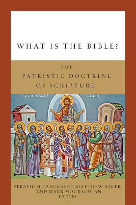What Is the Bible?: The Patristic Doctrine of Scripture by Seraphim ...