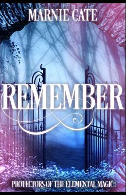 Remember (Protectors of the Elemental Magic) by Marnie Cate | Goodreads