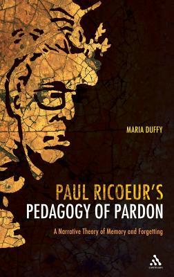 Paul Ricoeur's Pedagogy of Pardon: A Narrative Theory of Memory and ...