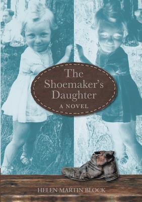 The Shoemaker’s Daughter: A Novel by Helen Martin Block | Goodreads