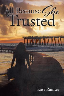 All Because She Trusted by Kate Ramsey | Goodreads
