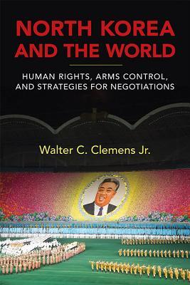 North Korea and the World: Human Rights, Arms Control, and Strategies ...