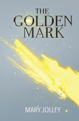 The Golden Mark by Mary Jolley | Goodreads