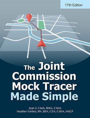 The Joint Commission Mock Tracer Made Simple by HCPro a division of BLR ...