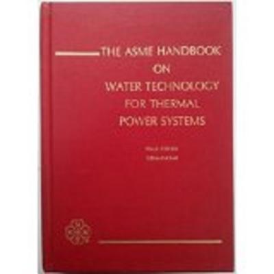 The Asme Handbook on Water Technology for Thermal Power Systems by Paul ...
