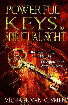 Powerful Keys to Spiritual Sight: Effective Things You Can Do To Open ...