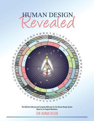 Human Design Revealed: The Definitive Manual and Complete Reference for ...