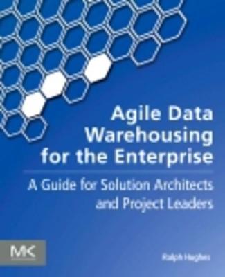 Agile Data Warehousing for the Enterprise: A Guide for Solution ...