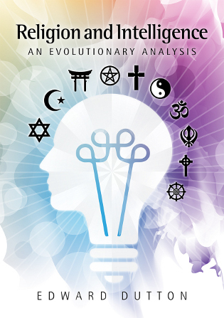 Religion and Intelligence: An Evolutionary Analysis by Edward Dutton ...