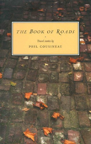 The Book of Roads: Travel Stories by Phil Cousineau | Goodreads