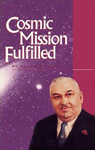 Cosmic Mission Fulfilled by Ralph Maxwell Lewis | Goodreads