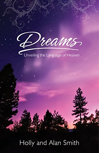 Dreams: Unveiling the Language of Heaven by Alan Smith | Goodreads