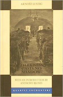 Darkness Casts No Shadow by Arnošt Lustig | Goodreads