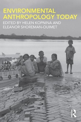 Environmental Anthropology Today by Helen Kopnina | Goodreads