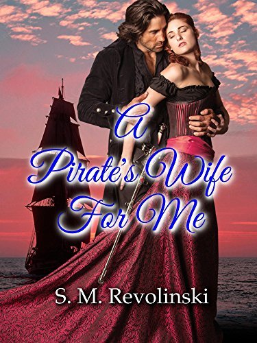 A Pirate's Wife For Me by S.M. Revolinski | Goodreads