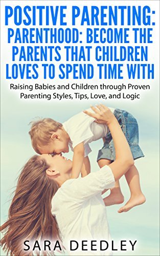 Positive Parenting: Parenthood: Become the Parents that Children Loves ...