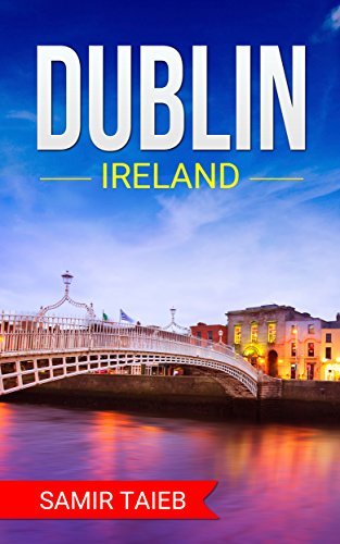 Dublin: The best Dublin Travel Guide by Samir Taieb | Goodreads