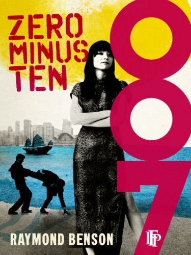 Zero Minus Ten (James Bond 007 Book 1) by Raymond Benson | Goodreads