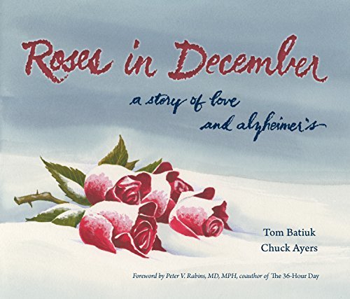 Roses in December: A Story of Love and Alzheimer’s: A Story of Love and ...