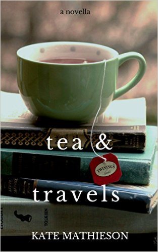 Tea & Travels: Tales of a Nomadic Life by Kate R. Mathieson | Goodreads