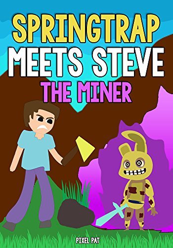 Springtrap Meets Steve the Miner: An Unofficial FNAF Minecraft ...