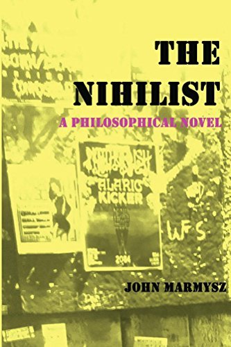 The Nihilist: A Philosophical Novel by John Marmysz | Goodreads