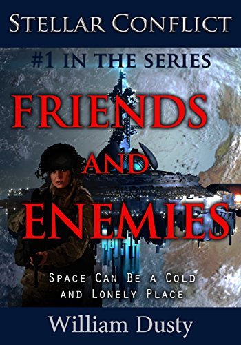 Friends and Enemies (Stellar Conflict Book 1) by William Dusty | Goodreads