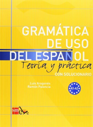 Gramática de uso del Español. A1-A2: Teoría y práctica, con solucionario by Luis Aragonés ...
