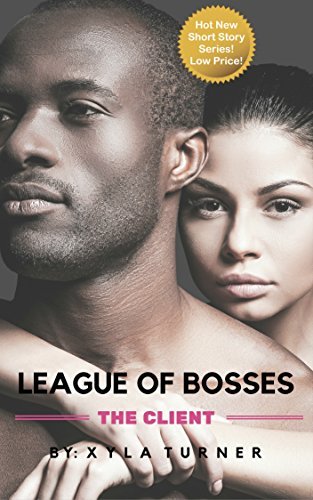 League of Bosses: The Client by Xyla Turner | Goodreads