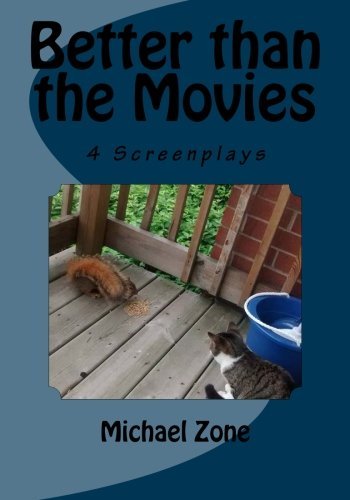 Better than the Movies: 4 Screenplays by Michael Zone | Goodreads
