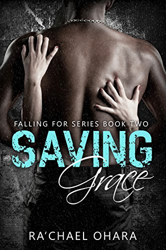 Saving Grace (Falling For #2) by Ra'chael Ohara | Goodreads